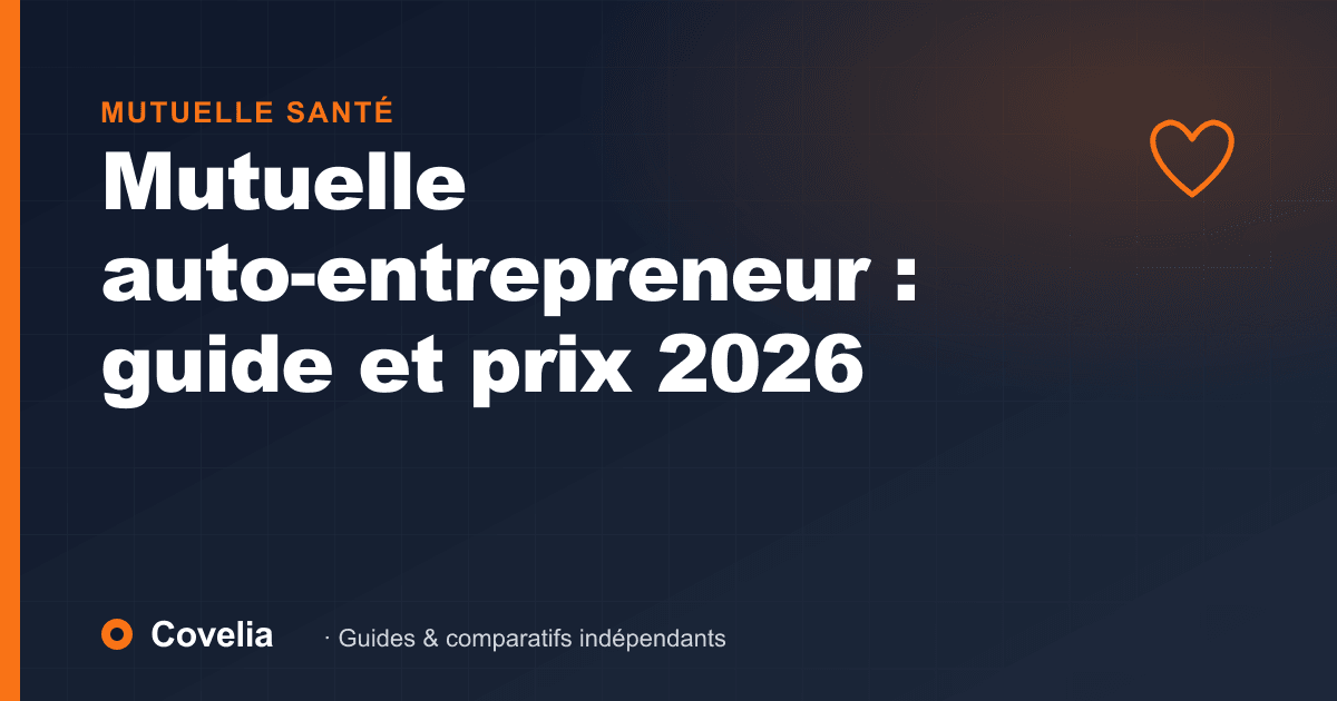 Mutuelle auto-entrepreneur : guide et prix 2026 | Covelia
